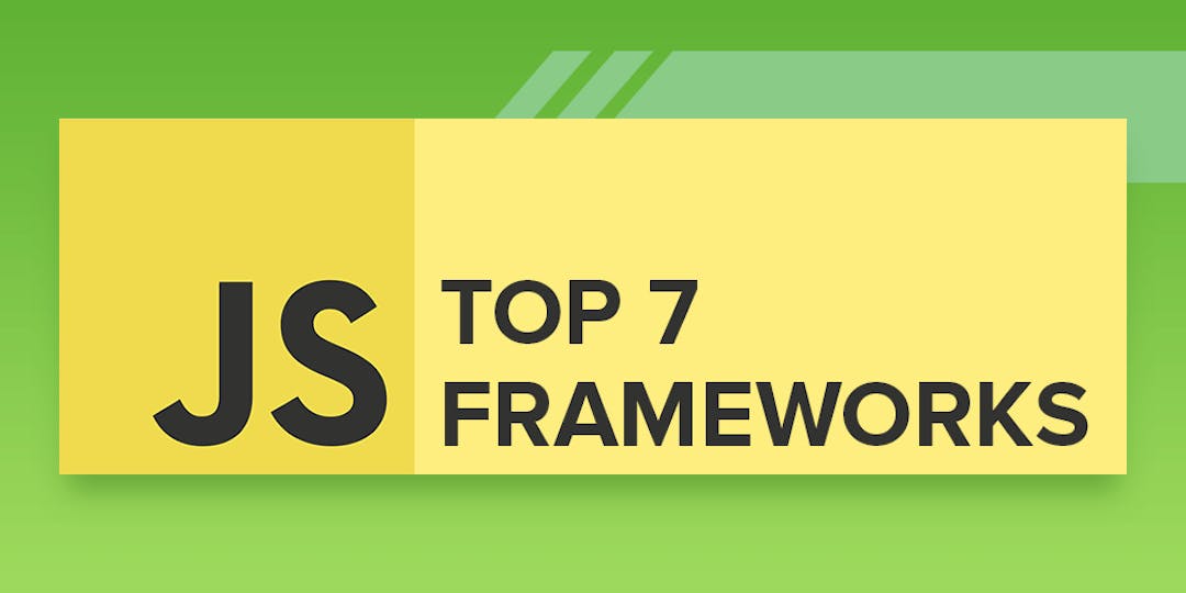 Top 7 JavaScript Frameworks | HackerNoon