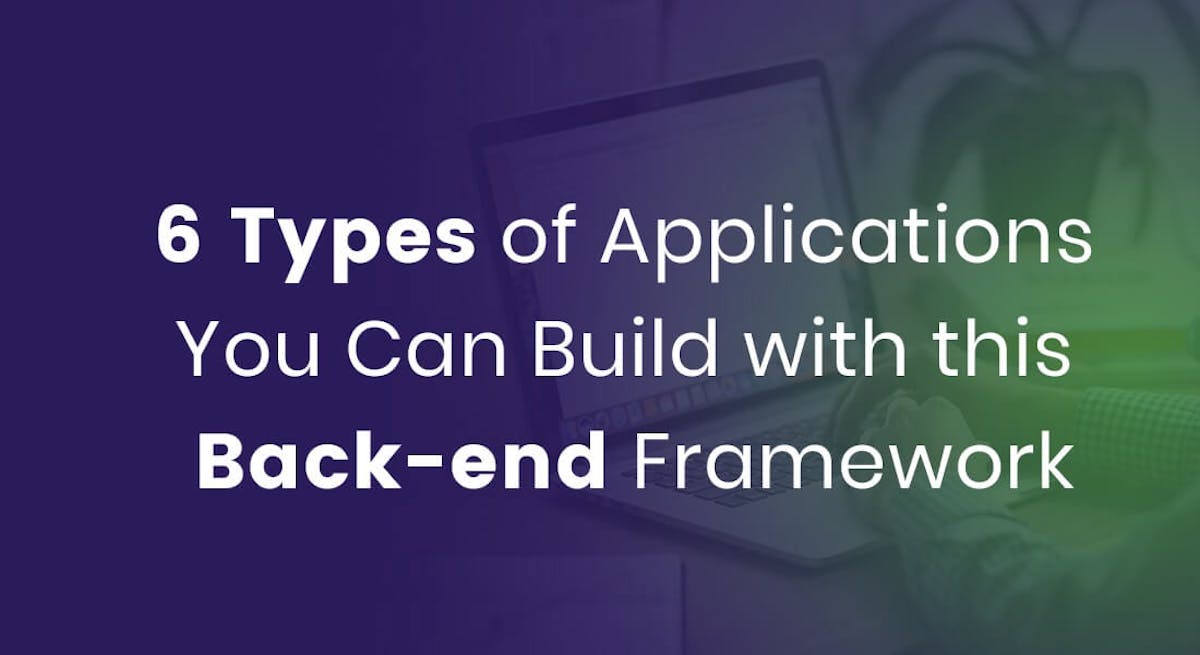 NodeJS: 6 Types of Applications You Can Build with this Back-end ...