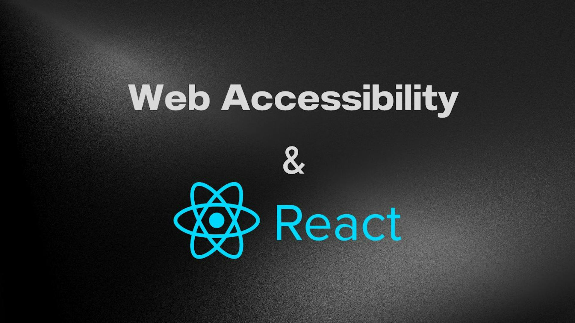 Enhancing Web Accessibility in React Applications | HackerNoon
