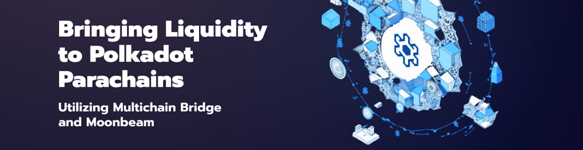 Utilizing Multichain Bridge and Moonbeam to bring Liquidity to Polkadot Parachains | HackerNoon