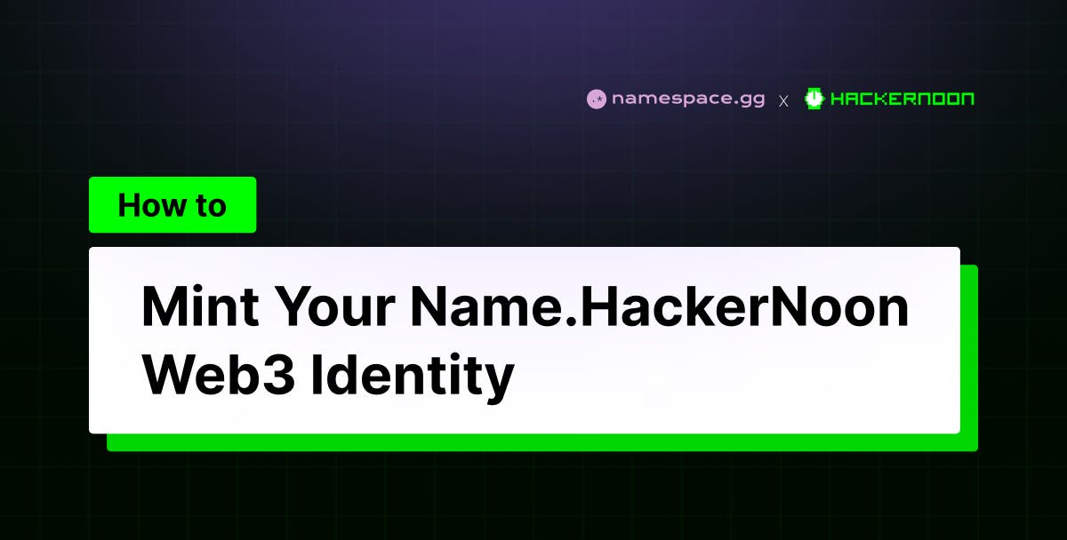 How to Mint Your Name.HackerNoon Web3 Identity Namespace | HackerNoon