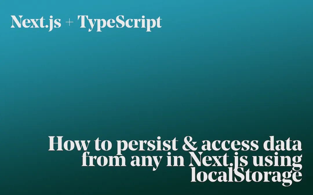 Storing And Retrieving Data In Nextjs Using Localstorage And Typescript Hackernoon