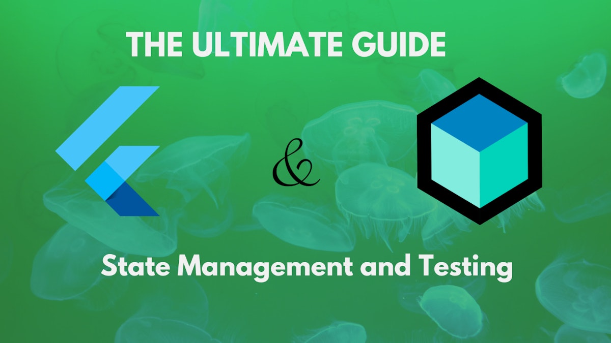 The Ultimate Guide To Flutter Bloc State Management And Testing Hackernoon