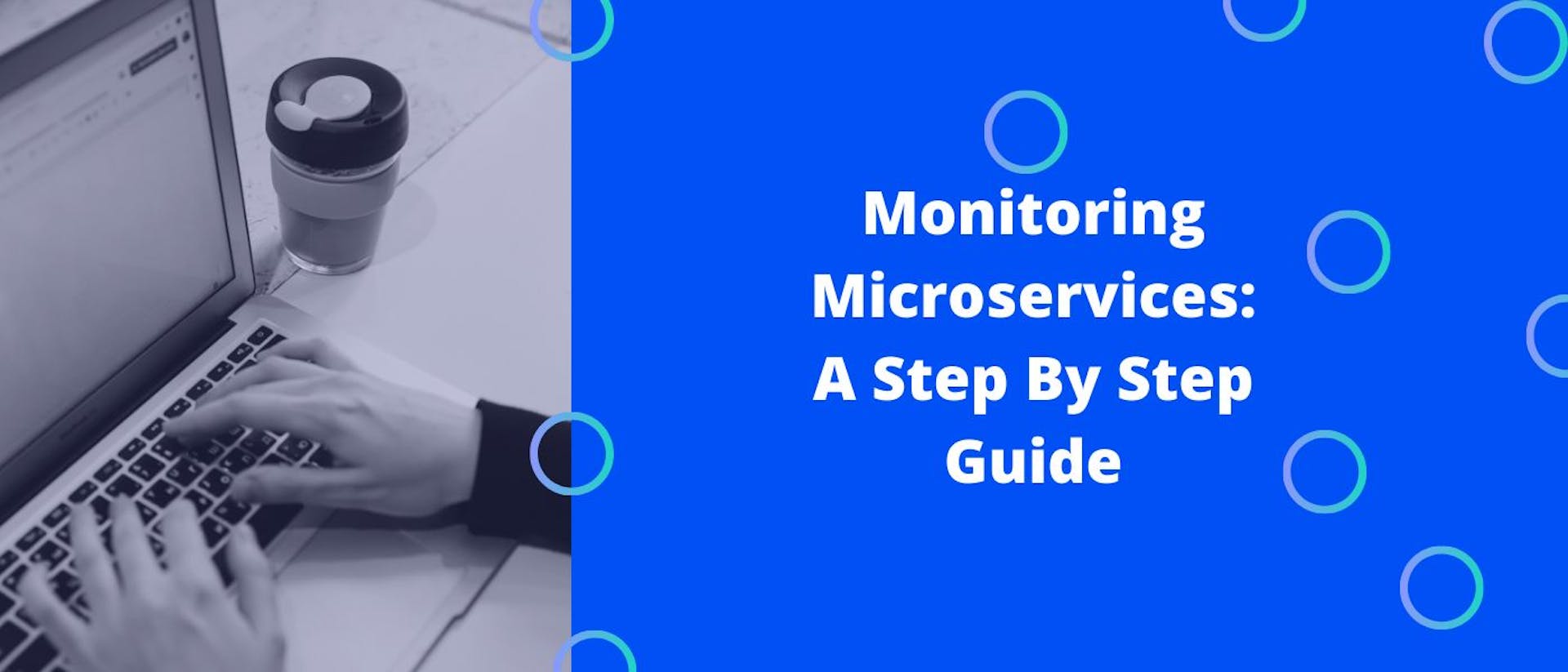 Monitoring Microservices: A Step By Step Guide | HackerNoon