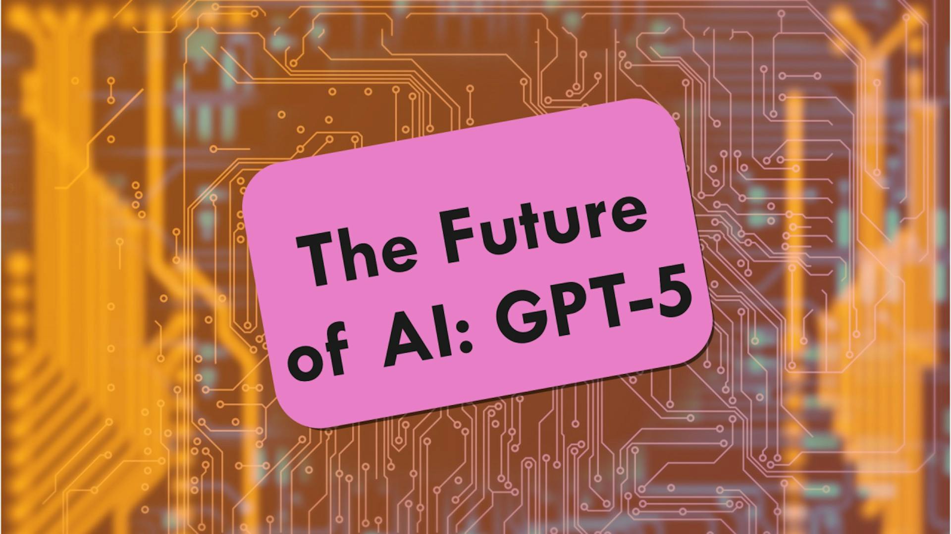 The Lowdown on GPT-5 and What It Will Bring | HackerNoon