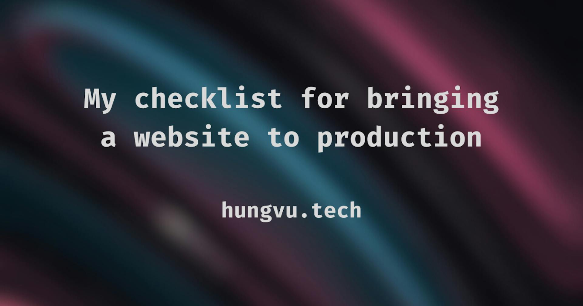 My Checklist for a Production-Ready Website | HackerNoon