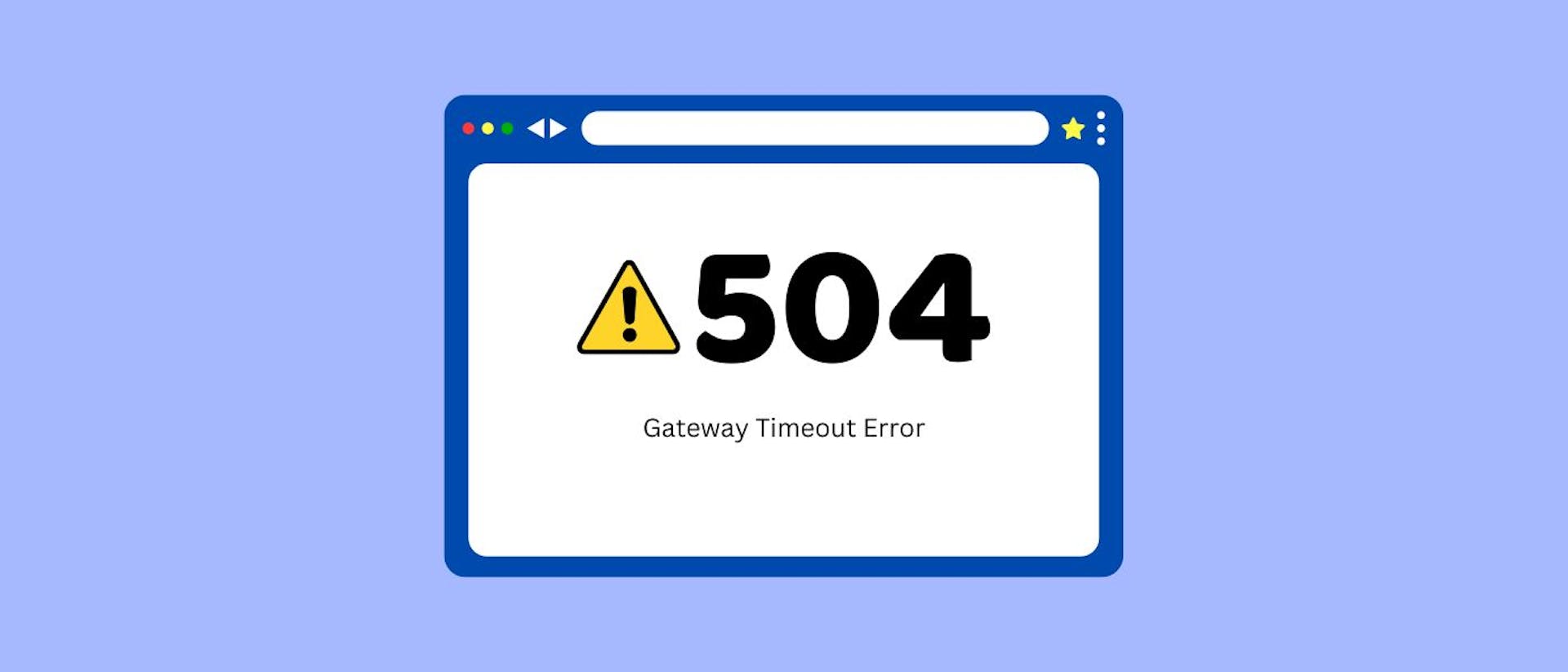 What Is A 504 Gateway Timeout Error Causes Fixes And Prevention Hackernoon