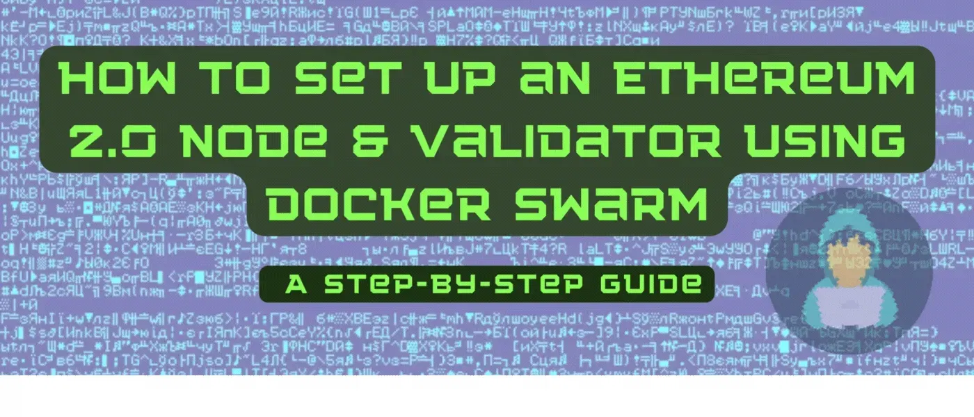 How To Set Up An Ethereum 20 Node And Validator Using Docker Swarm A Step By Step Guide Hackernoon