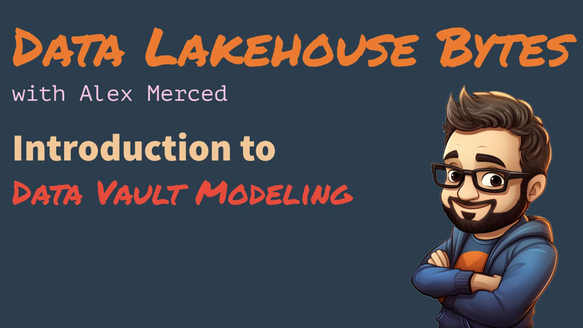 Intro to Data Vault Modeling: Agility, Scalability, and Practical ...