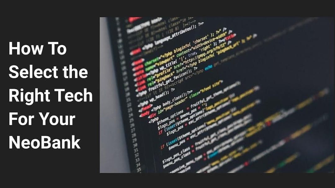 A Comprehensive Guide to Choosing the Right Tech Platform for Neo Banks ...