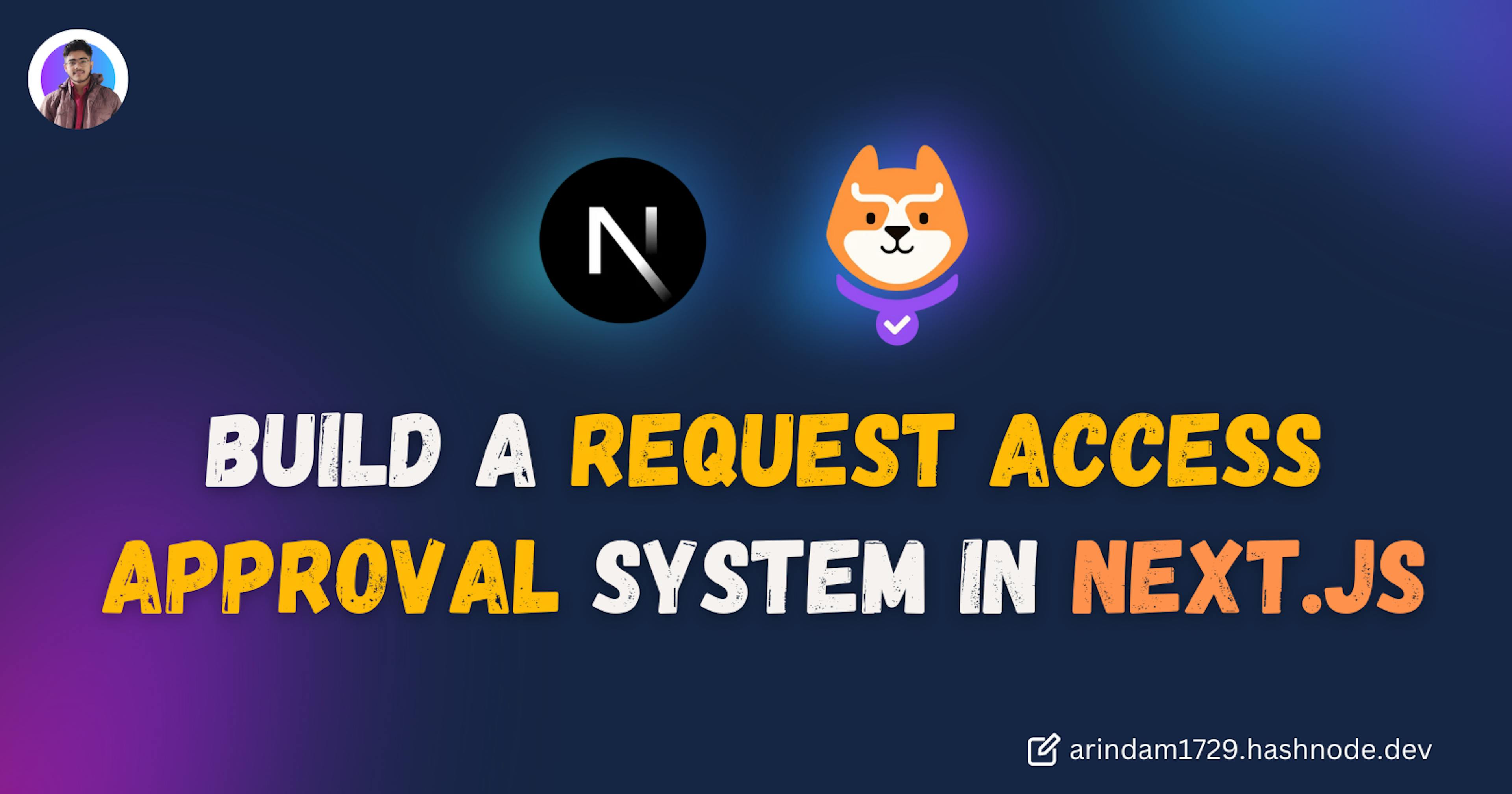How To Build A Request Access Approval System Using Nextjs Hackernoon