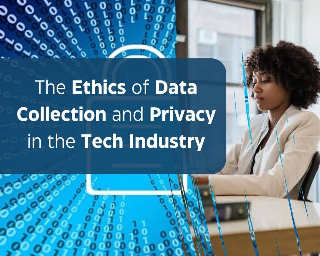 The Ethics of Data Collection and Privacy in the Tech Industry | HackerNoon