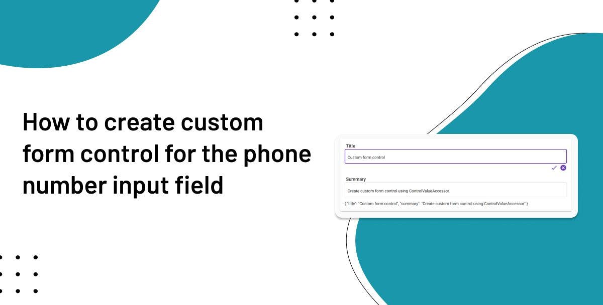 How to Create Custom Form Control for the Phone Number Input Field ...