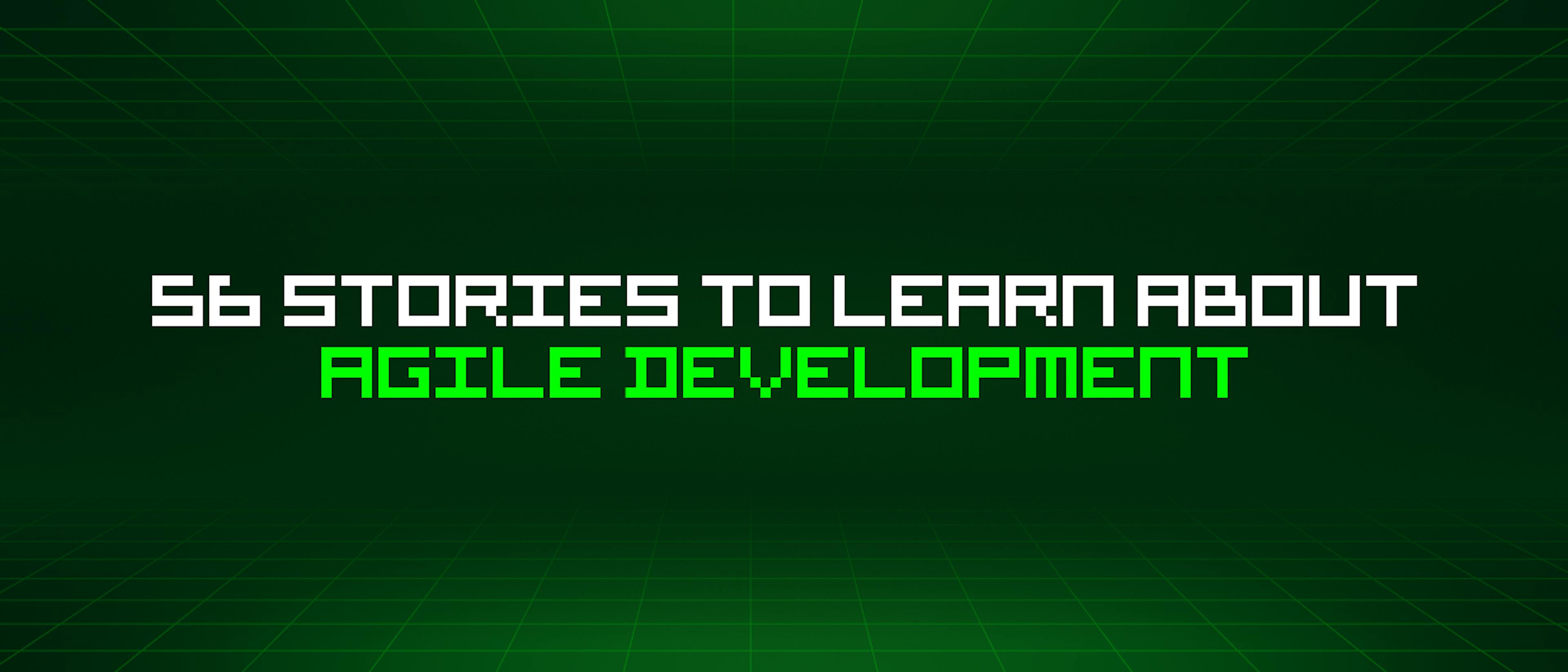 56 Stories To Learn About Agile Development Hackernoon