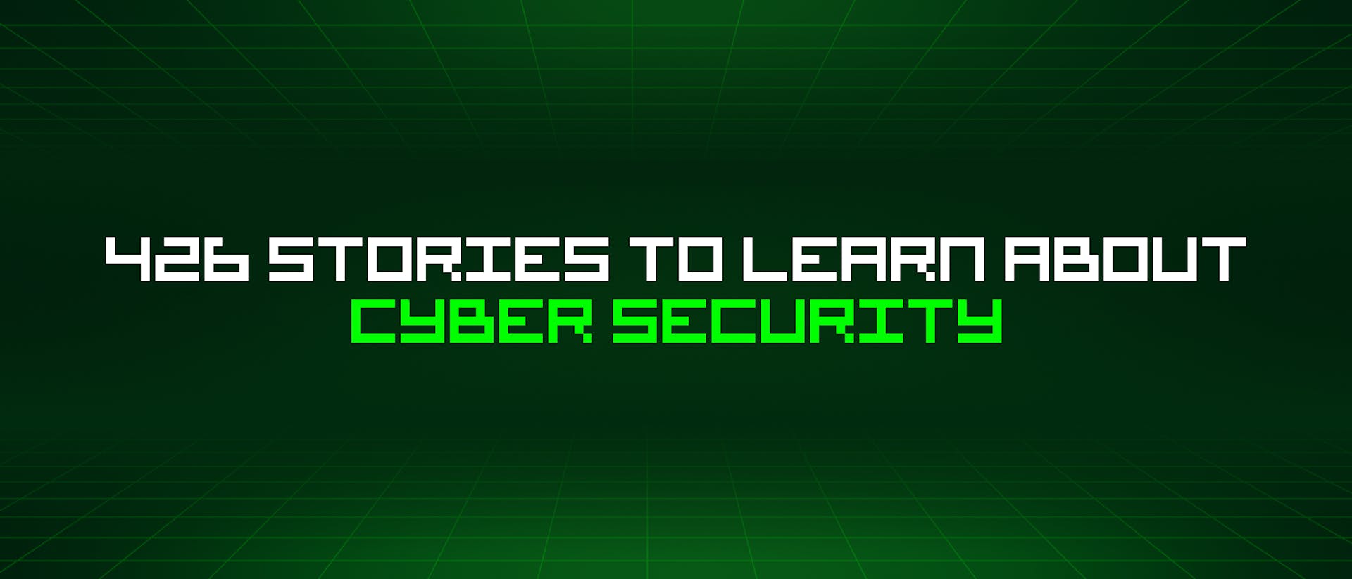 426 Stories To Learn About Cyber Security | HackerNoon