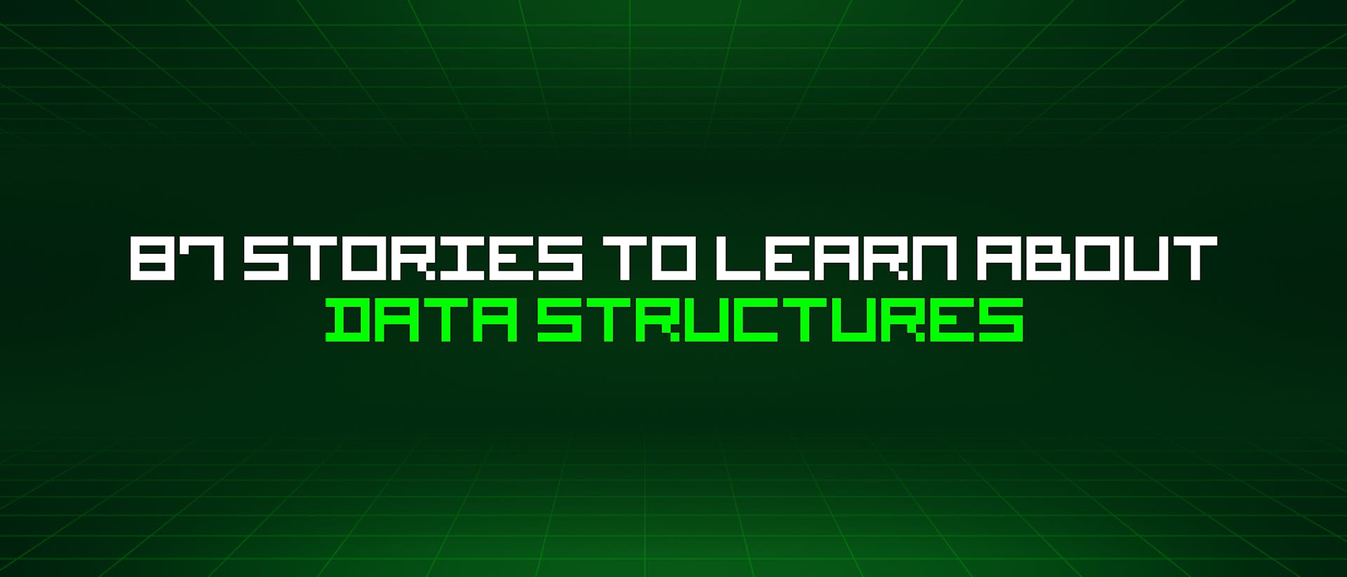 87 Stories To Learn About Data Structures | HackerNoon