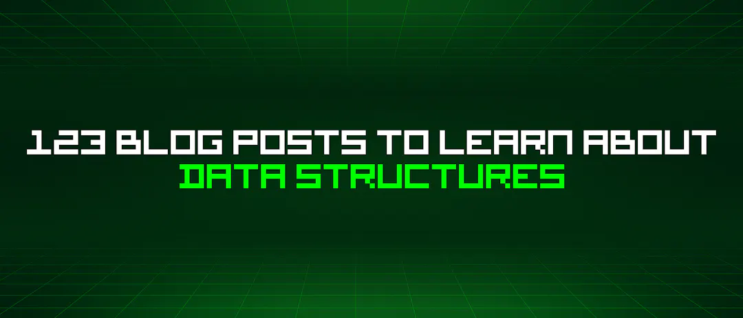 123 Blog Posts To Learn About Data Structures | HackerNoon