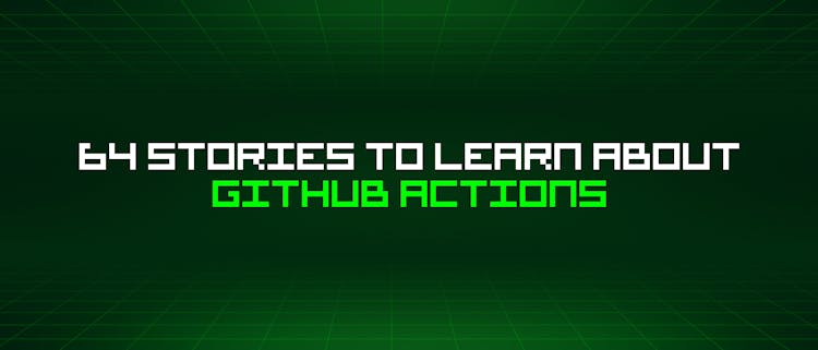 How to Build Your First GitHub Actions Workflow for Automated CI/CD | HackerNoon