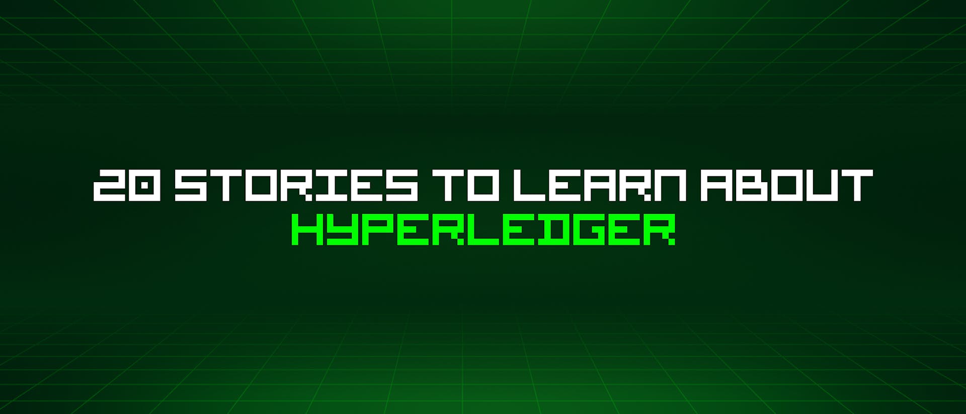 20 Stories To Learn About Hyperledger | HackerNoon