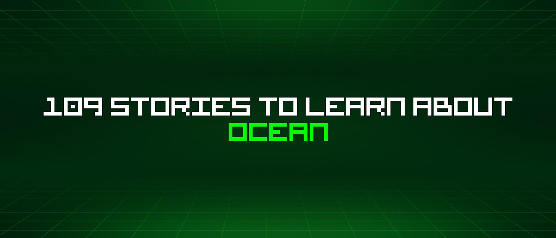 109 Stories To Learn About Ocean | HackerNoon