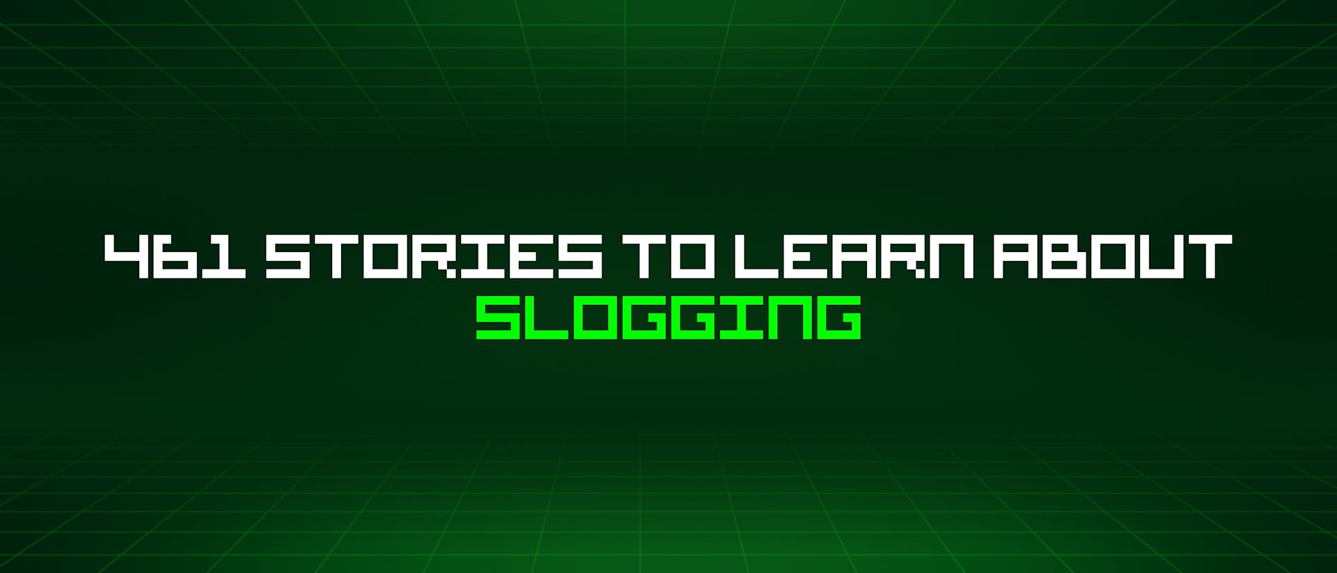 461 Stories To Learn About Slogging | HackerNoon