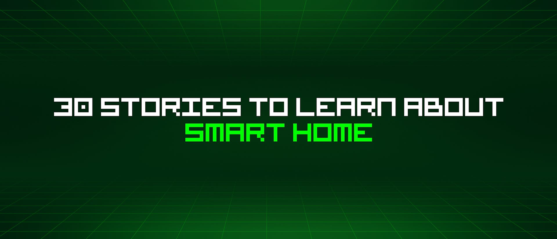 30 Stories To Learn About Smart Home | HackerNoon