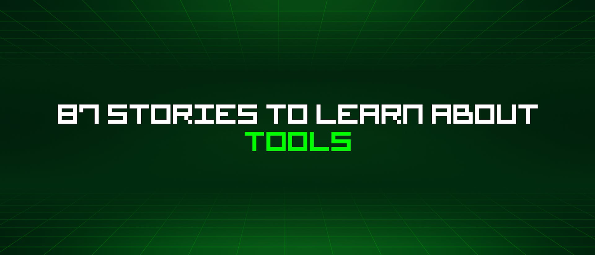 87 Stories To Learn About Tools | HackerNoon