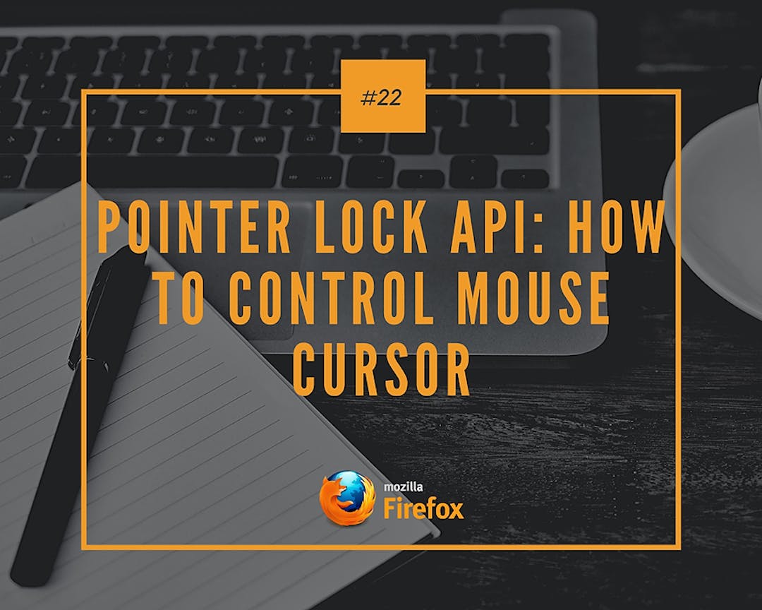 Pointer Lock API: How to Control Mouse Cursor | HackerNoon