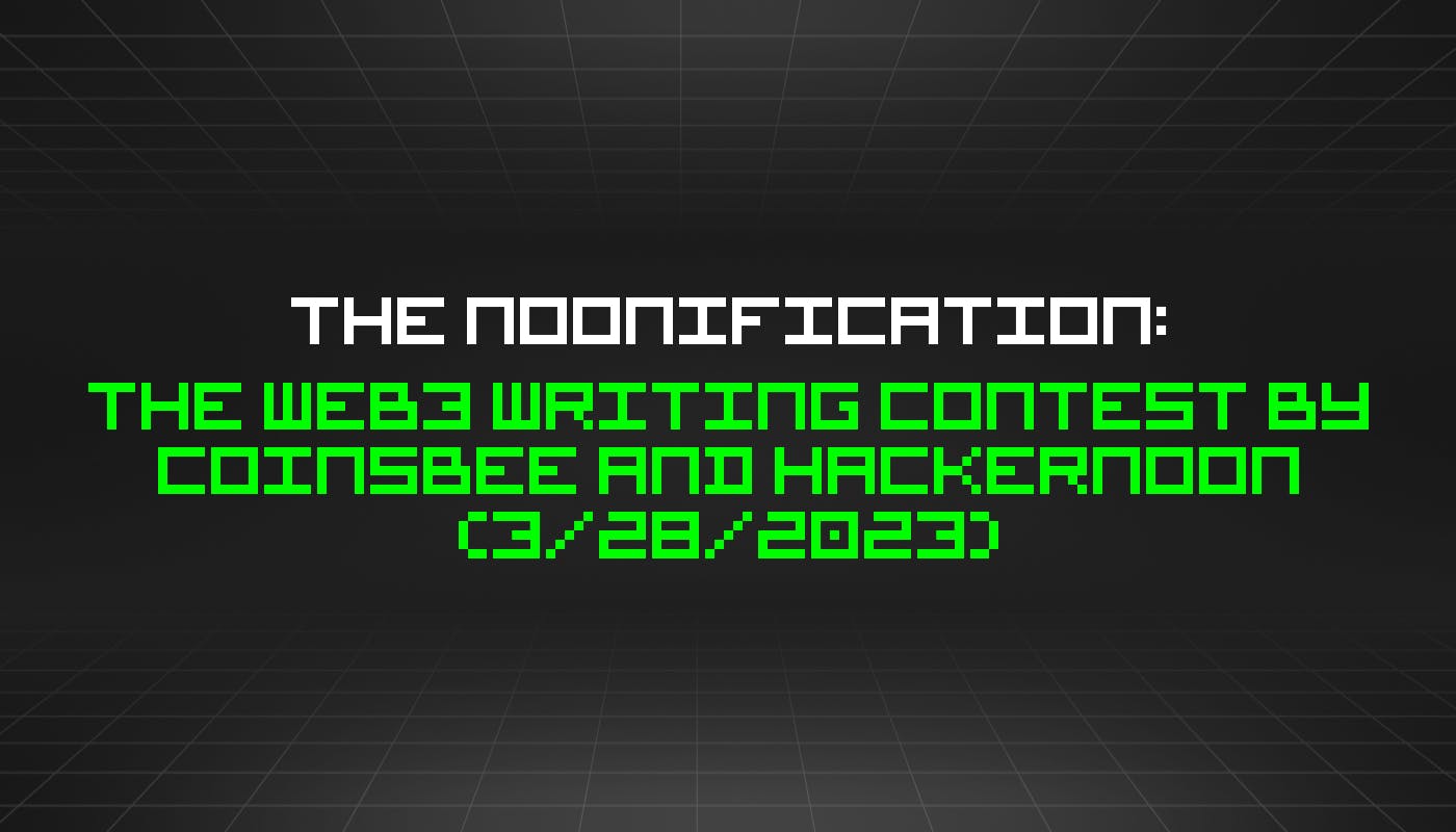 The Noonification: The Web3 Writing Contest by Coinsbee and HackerNoon ...
