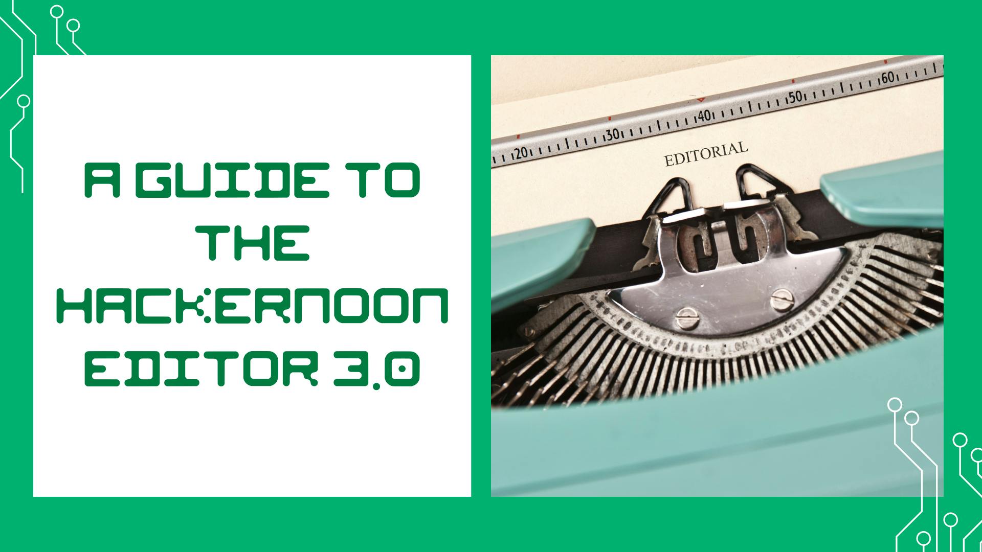 Why Looks Matter More Than You Think: A Guide to The HackerNoon Editor 3.0 | HackerNoon