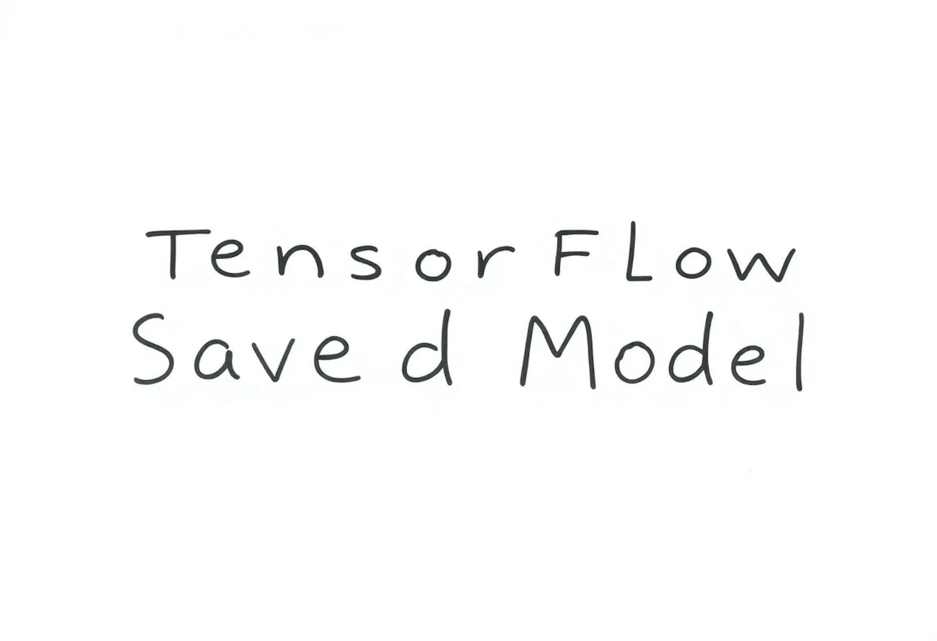 How to Save, Load, and Deploy Models Using TensorFlow SavedModel | HackerNoon