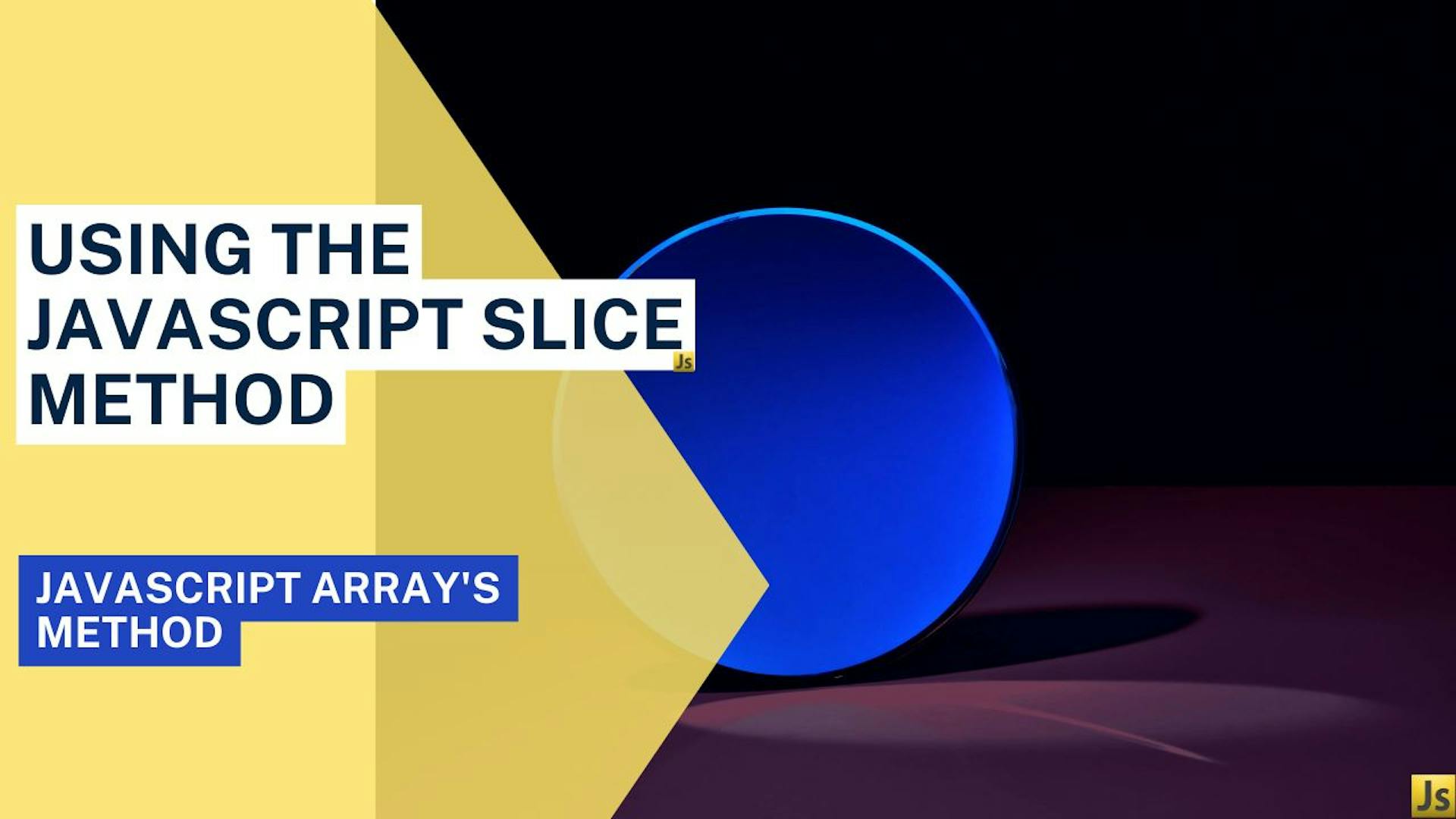How To Use The Javascript Slice Method Hackernoon